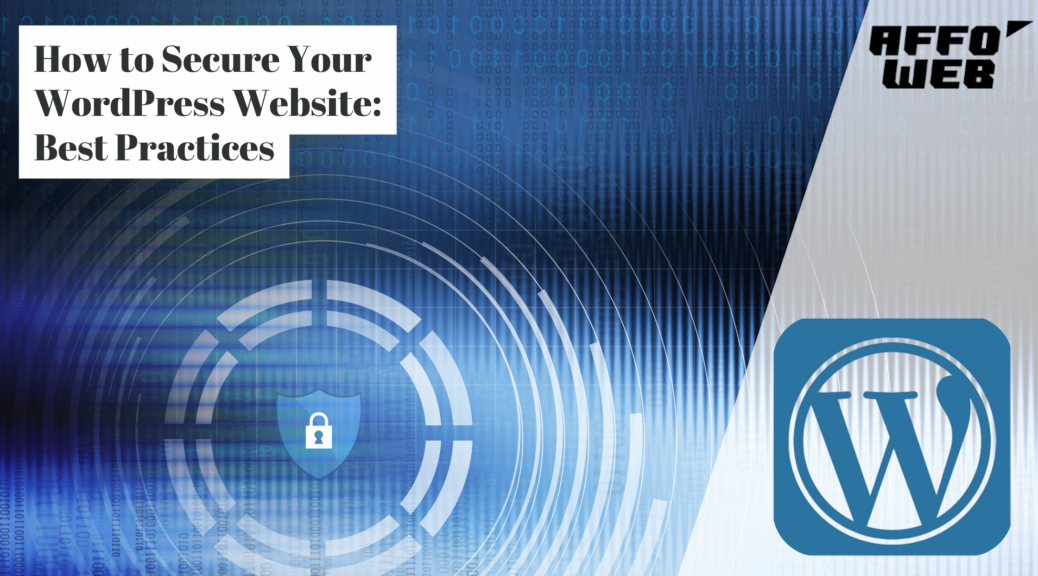 How to Secure Your WordPress Website: Best Practices - Affoweb Blog