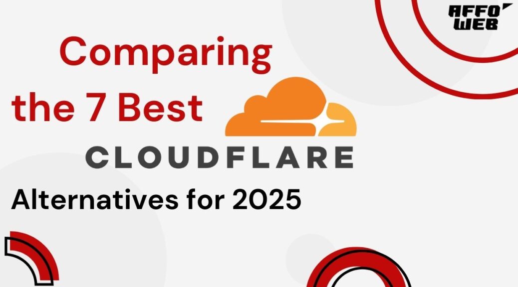 Comparing the 7 Best Cloudflare Alternatives for 2025 - Affoweb Blog