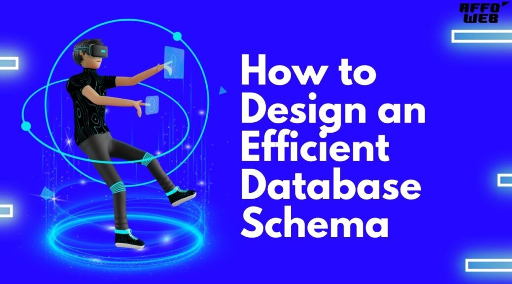 How to Design an Efficient Database Schema - Affoweb Blog