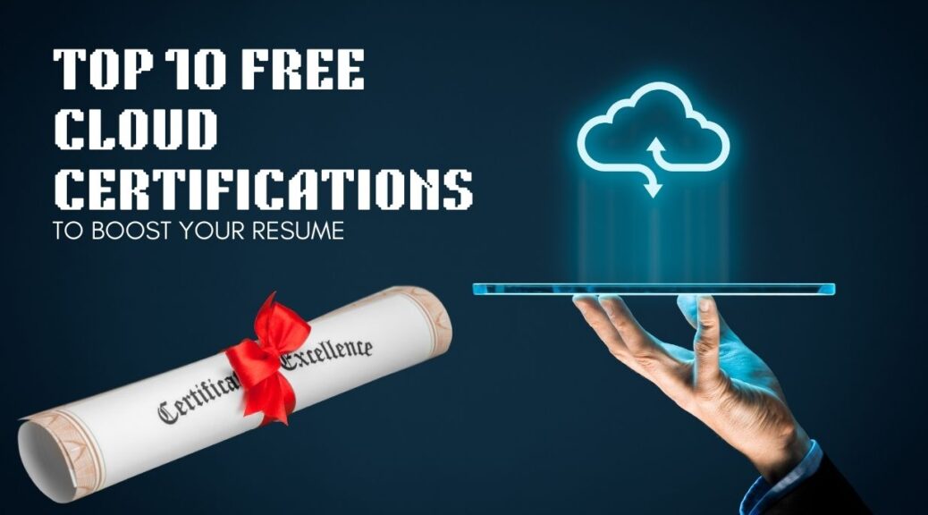 Top 10 Free Cloud Certifications to Boost Your Resume - Affoweb Blog