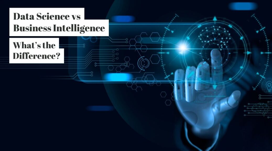 Data Science vs Business Intelligence: What’s the Difference? - Affoweb Blog